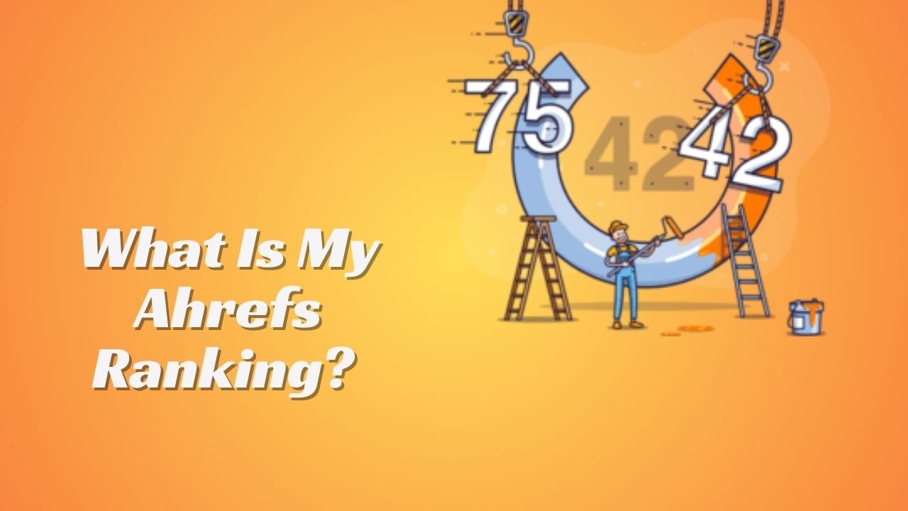What Is My Ahrefs Ranking? Check Website Authority Clearly